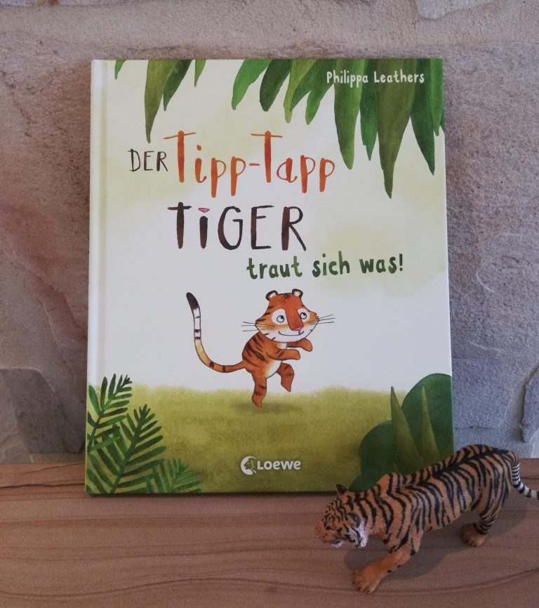Philippa Leathers, Der Tipp- Tapp Tiger traut sich was - Buchkinderblog